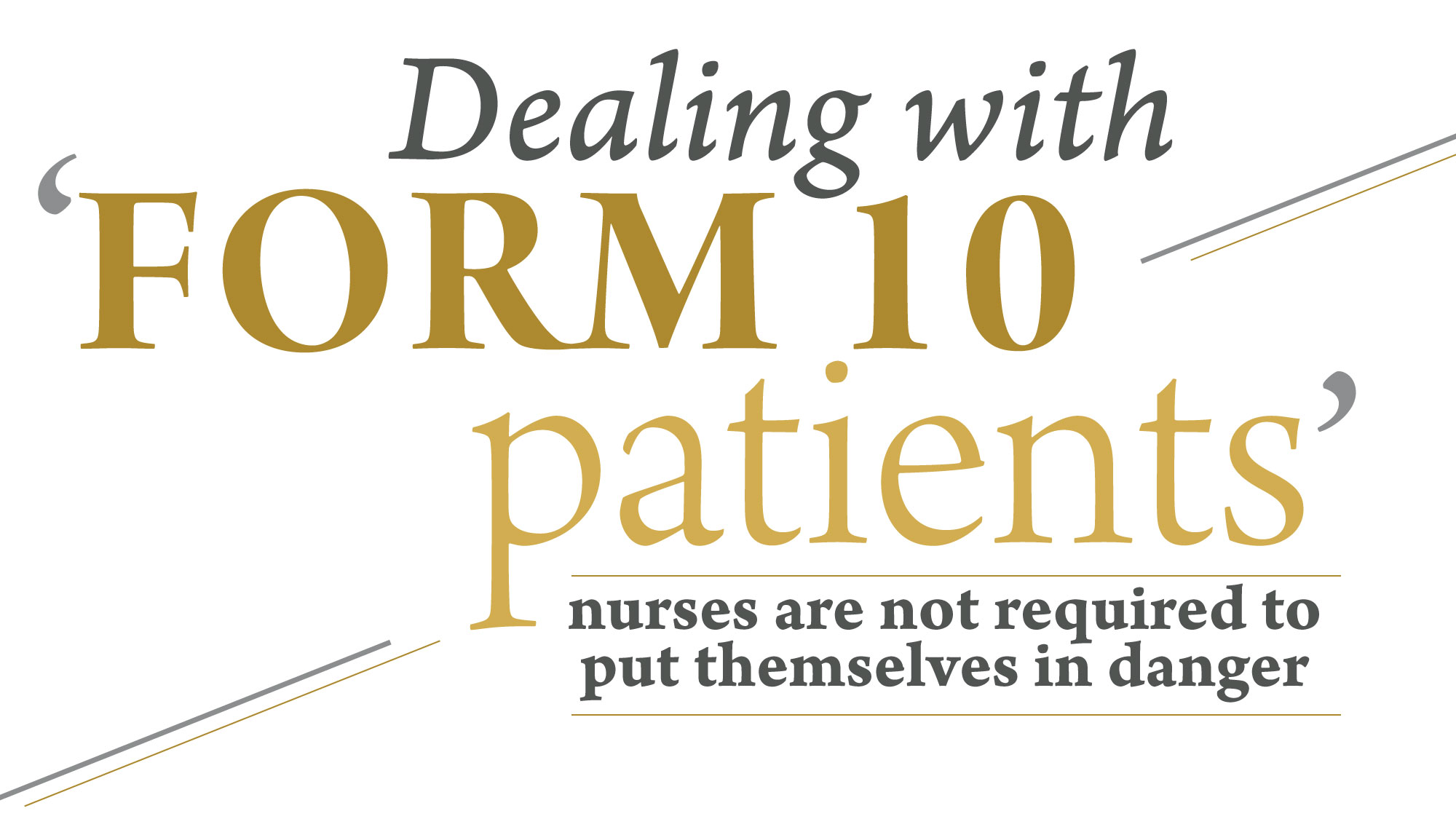 Dealing with Form 10 patients: Nurses are not required to put ...