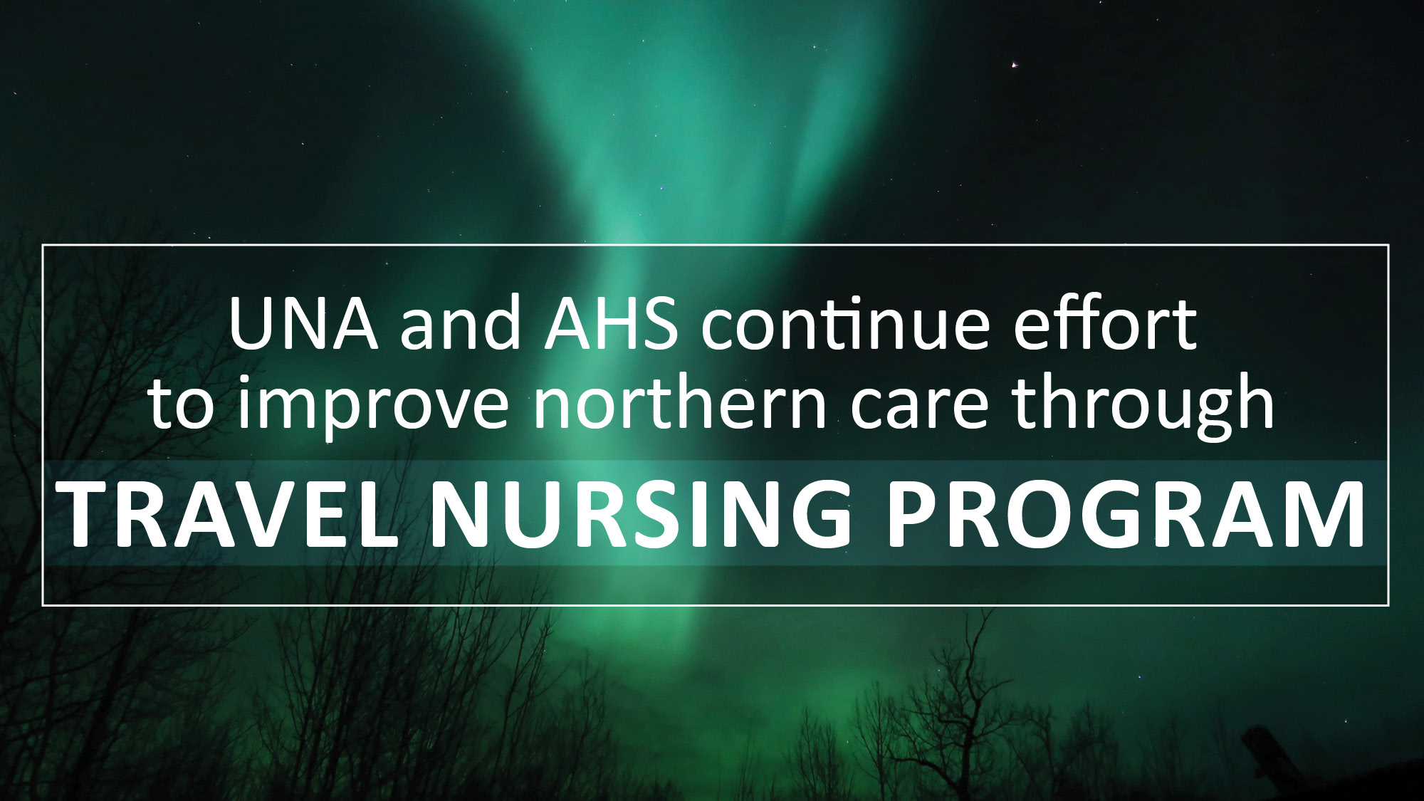 UNA and AHS continue effort to improve northern care through travel ...