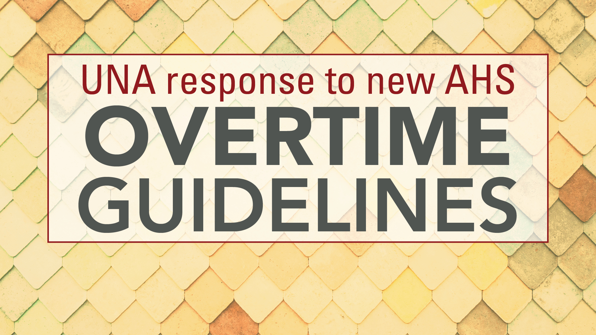 UNA response to new AHS Overtime Guidelines - UNA