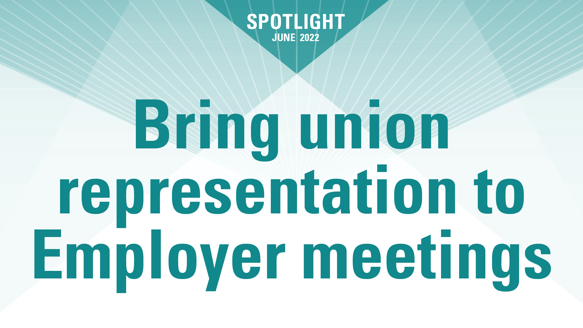 Bring union representation to Employer meetings - UNA