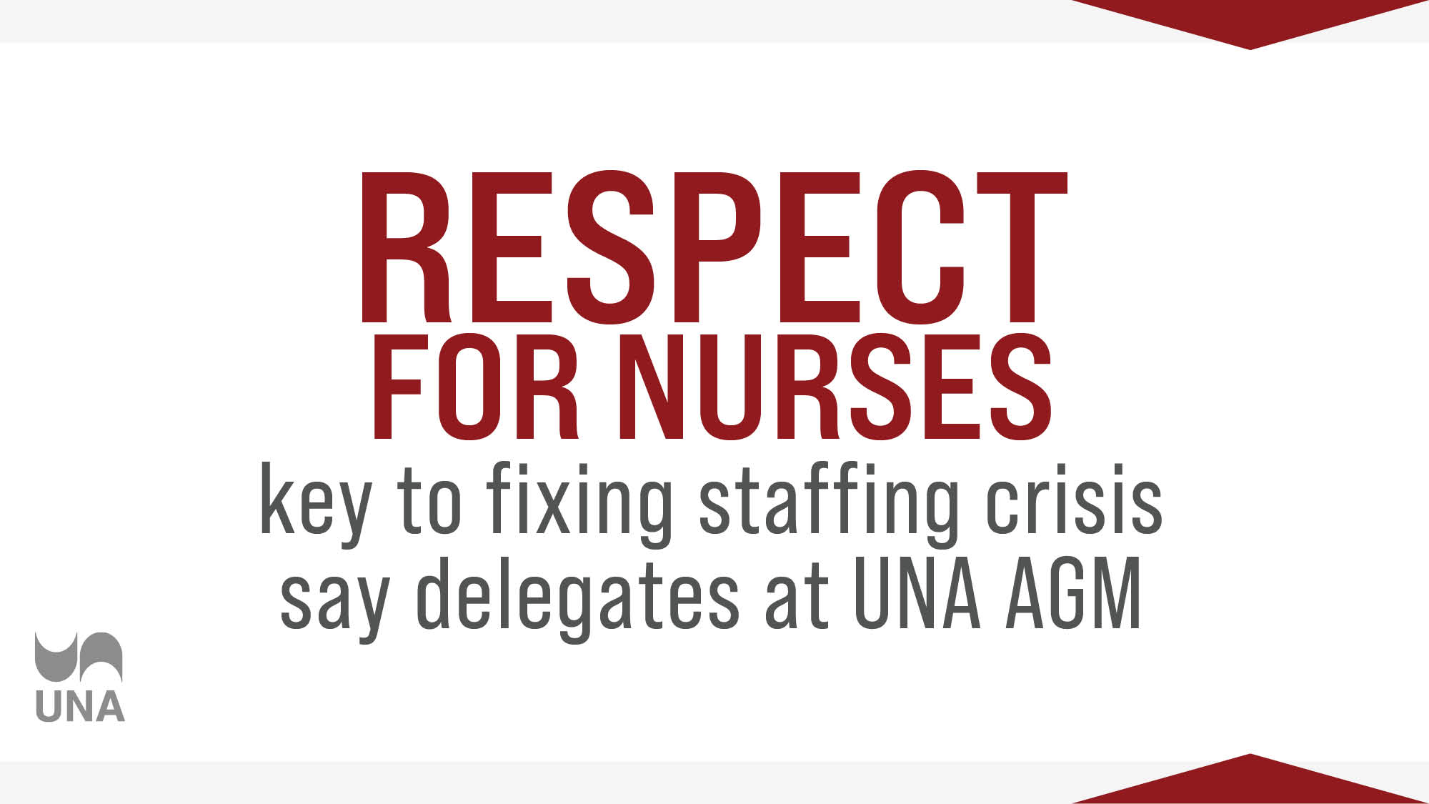 Respect for nurses key to fixing staffing crisis say delegates at UNA ...