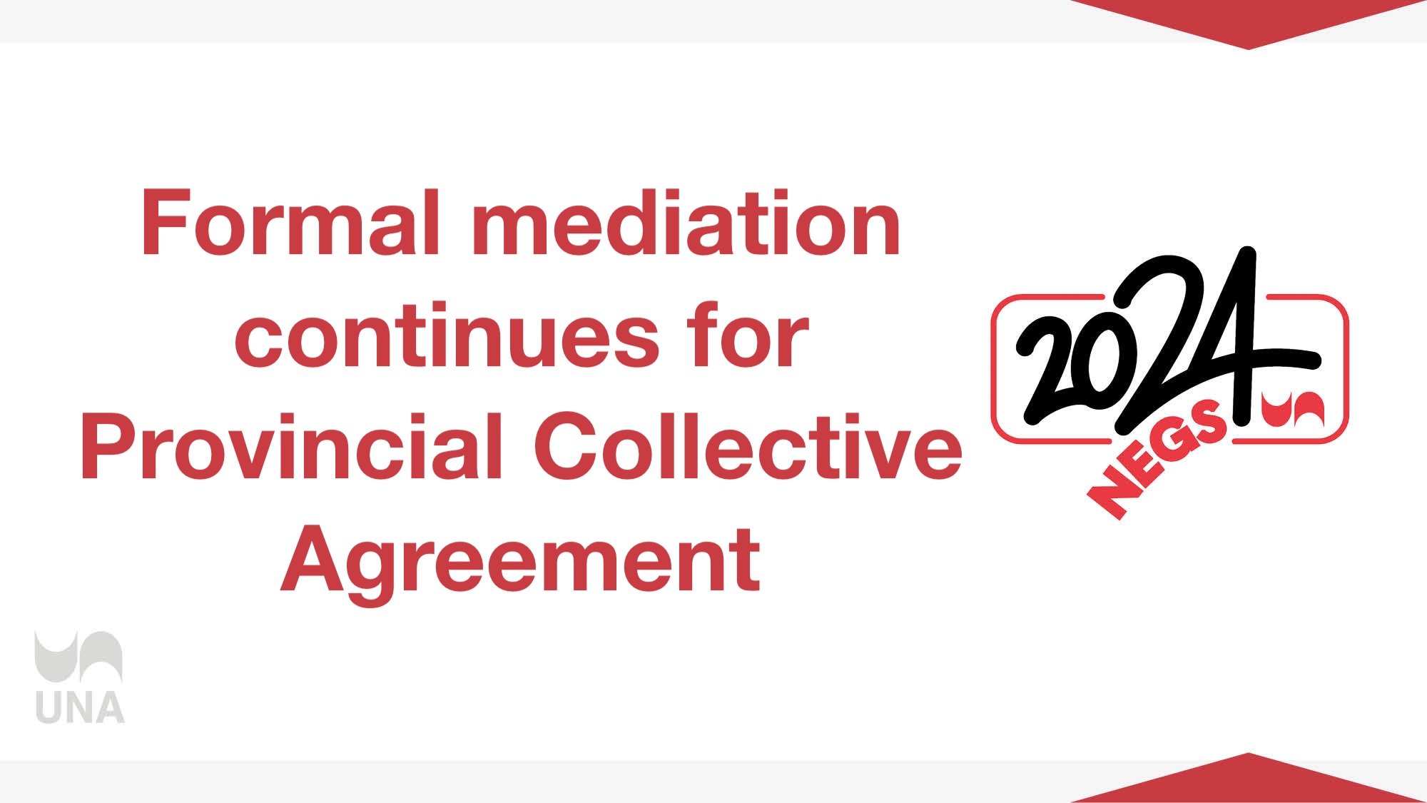 Formal mediation continues for Provincial Collective Agreement - UNA